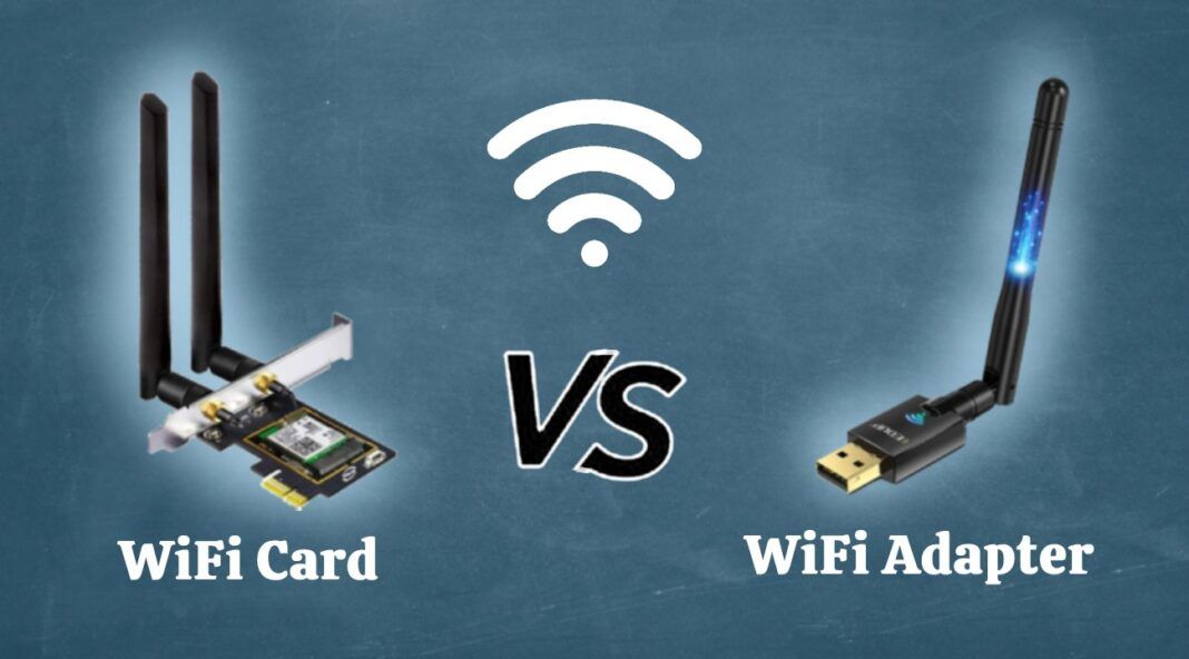 WiFi Card vs WiFi Adapter: Which One Should You Get?