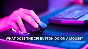 What Does The CPI Button Do On A Mouse? - Tech Inspection