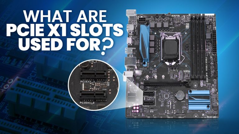 What Are PCIe X1 Slots Used For? Everything You Need To Know!