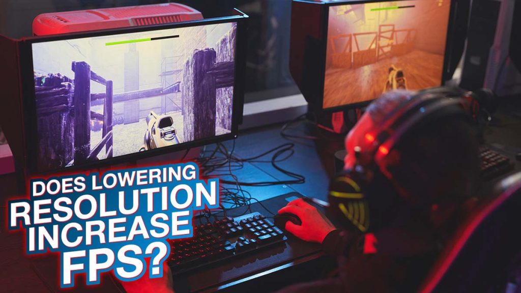 Does Lowering Resolution Increase FPS? Visuals vs. Performance